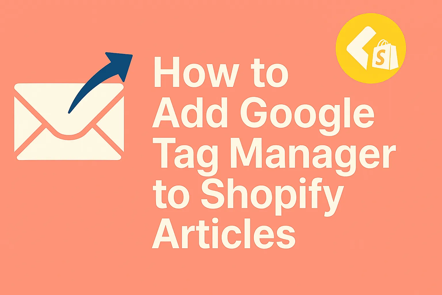 Add Google Tag Manager Shopify: Shopify GTM Setup 2025