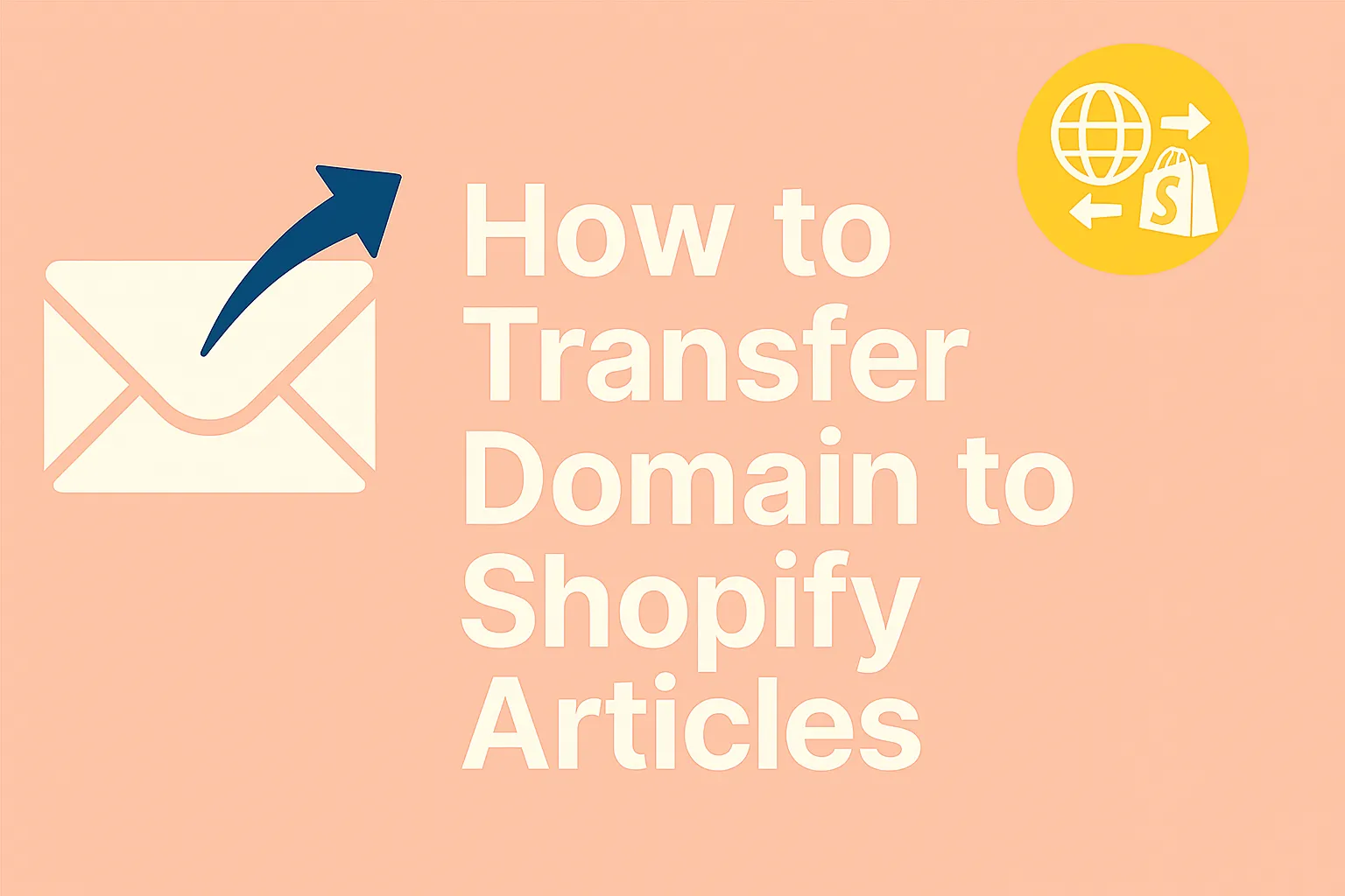 How to Transfer Domain to Shopify: Step-by-Step Guide