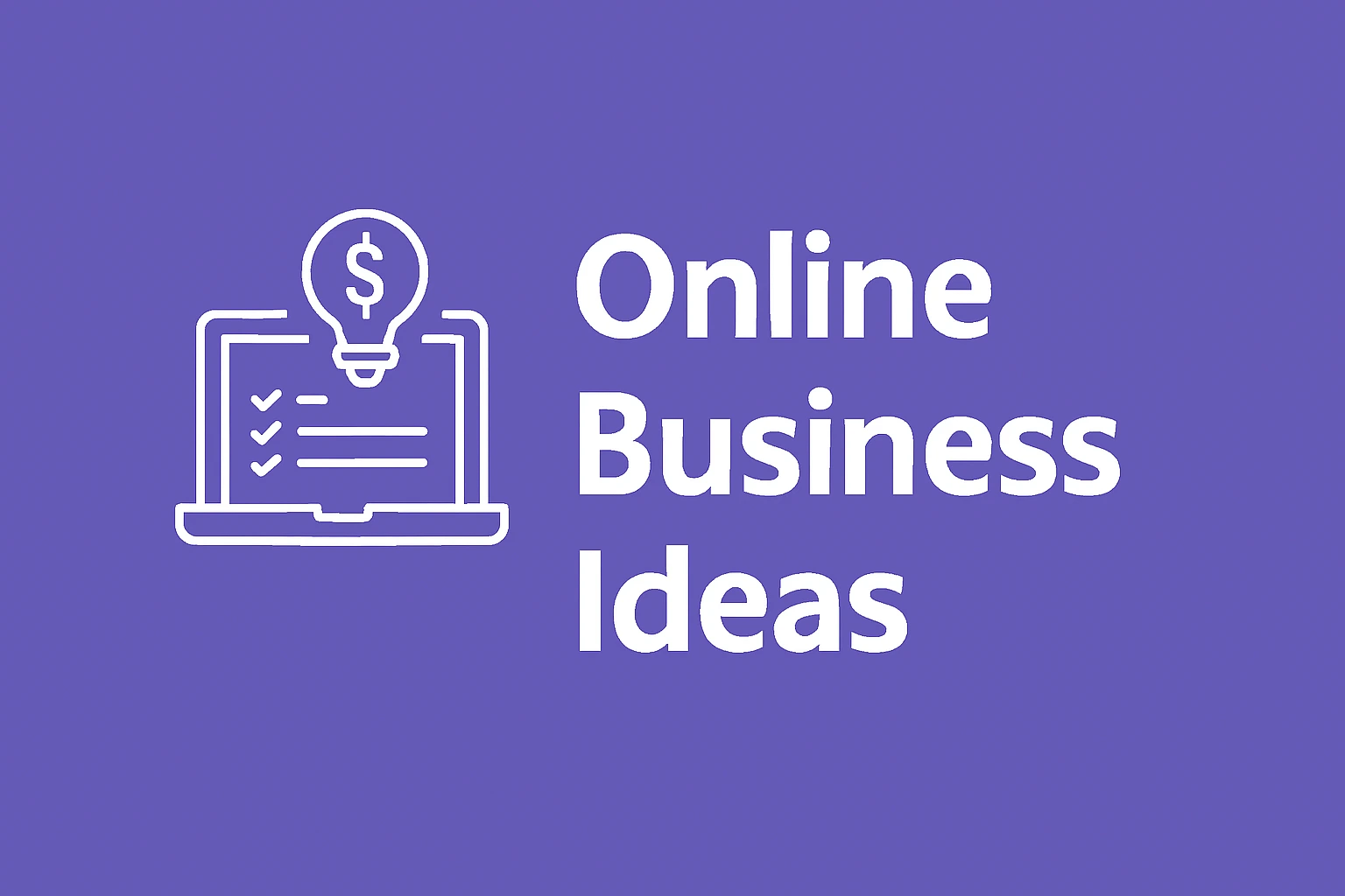 23 Profitable Online Business Ideas to Start in 2025